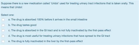 Solved Suppose There Is A New Medication Called Uridol Used