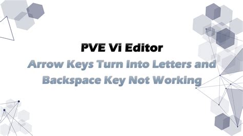 Pve Vi Editor Solution Arrow Keys Turn Into Letters And Backspace Key Not Working