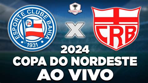 PÊNALTIS BAHIA x CRB AO VIVO COPA DO NORDESTE 2024 SEMIFINAL