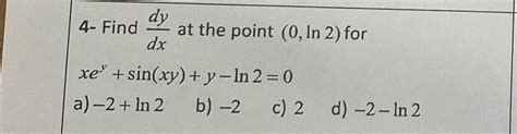 solved 4 ﻿find dydx ﻿at the point 0 ln2 ﻿for