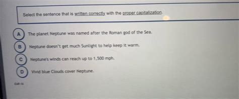 select the sentence that is written correctly with the proper capitalizat
