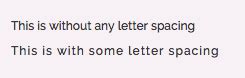 The Do S And Don Ts Of Letter Spacing