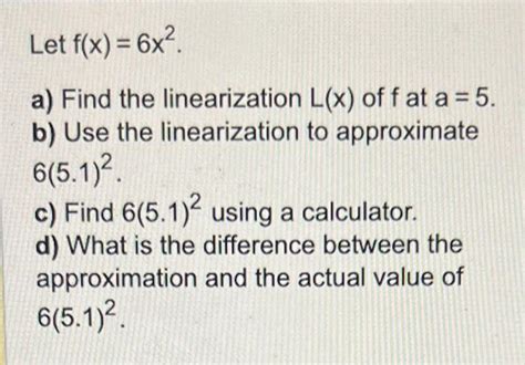 Solved Let F X 6x2 A Find The Linearization L X Of F At
