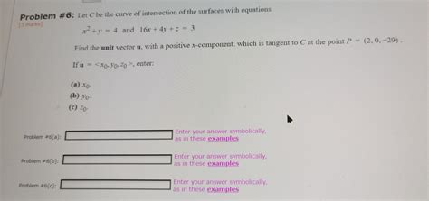 Solved Problem 6 Let C Be The Curve Of Intersection Of The Chegg Com