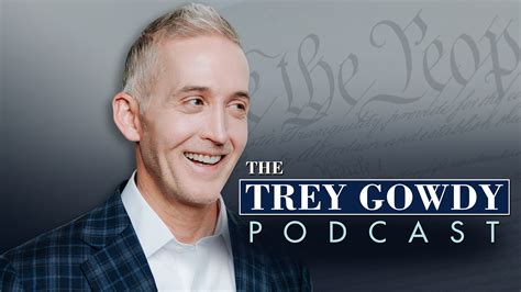 Watch The Trey Gowdy Podcast Fox Nation