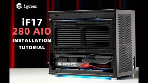 Installation Tutorial If17280aioitx Motherboardatx Psu336mm Gpu