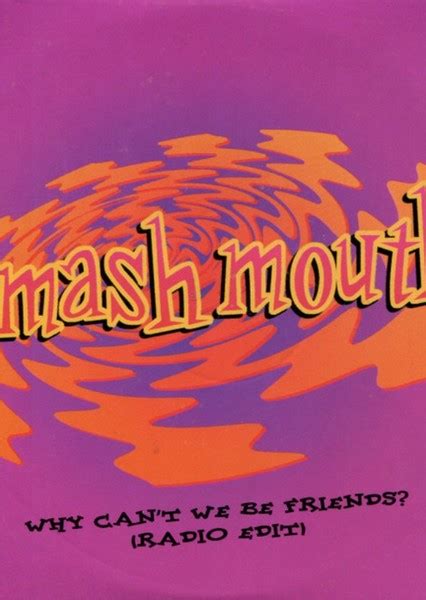 Why Cant We Be Friends Smash Mouth Song Fan Casting