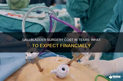 Gallbladder Surgery Cost In Texas What To Expect Financially Medshun
