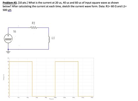 Problem 3 10 Pts What Is The Current At 20 Us 40 Us And 60 Us Of