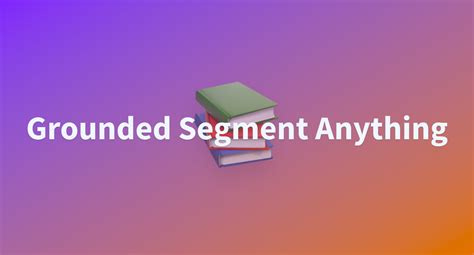 Util Tencent Py DoruC Grounded Segment Anything At Main