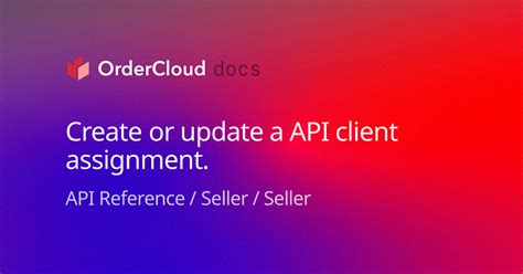 create or update a api client assignment