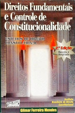 Direitos Fundamentais E Controle De Constitucionalidade Gilmar