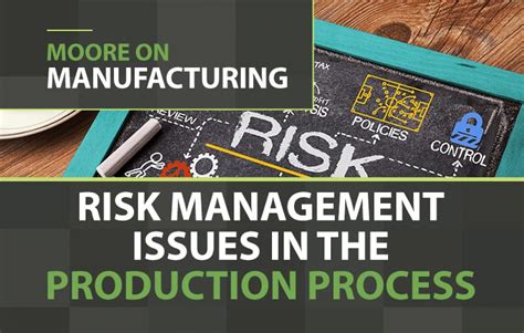 Moore On Manufacturing Risk Management Issues In The Production Process