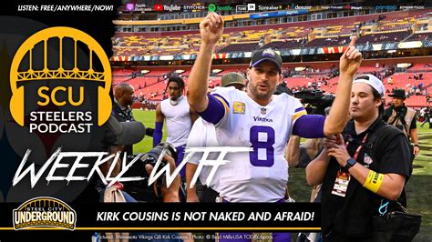 Weekly WTF Kirk Cousins Is NOT Naked And Afraid Steel City Underground
