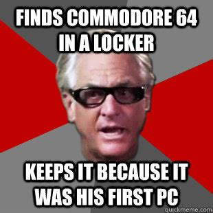 Finds Commodore 64 In A Locker Keeps It Because It Was His First Pc Storage Wars Quickmeme