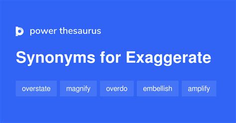 Exaggerate Synonyms 2 009 Similar Words And Phrases