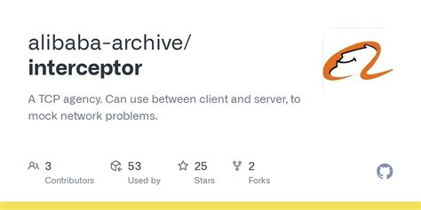 Github Alibaba Archiveinterceptor A Tcp Agency Can Use Between Client And Server To Mock