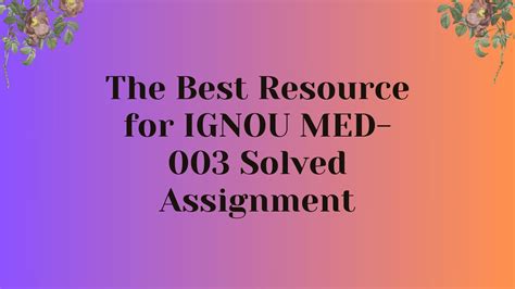 The Best Resource For IGNOU MED 003 Solved Assignment