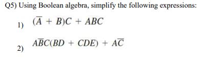 Solved Q5 Using Boolean Algebra Simplify The Following Chegg