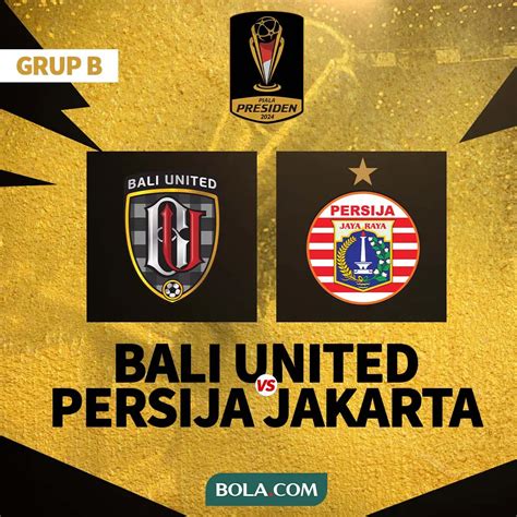 Link Live Streaming Piala Presiden 2024 Bali United Vs Persija Jakarta
