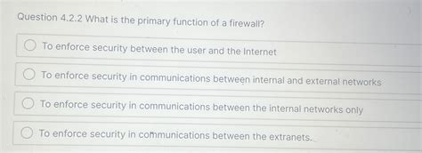 Solved What Is The Primary Function Of A Firewallto Enforce