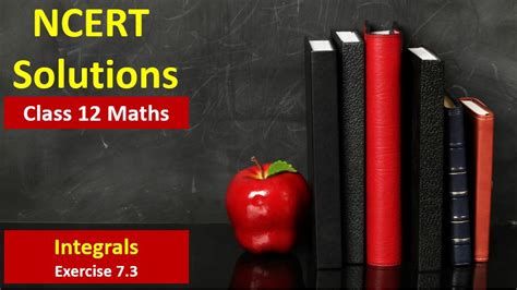 Ncert Solutions For Class 12 Maths Integration Exercise 73