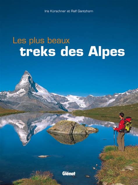 Les Plus Beaux Treks Des Alpes Éditions Glénat
