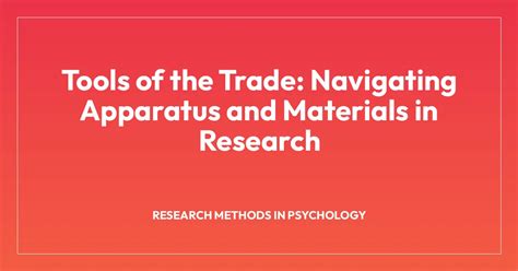 tools of the trade navigating apparatus and materials in research