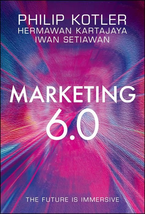 Marketing 60 The Future Is Immersive Kotler Philip Kartajaya
