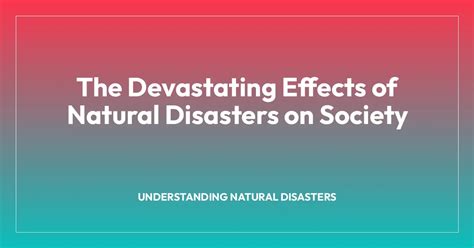 The Devastating Effects Of Natural Disasters On Society • Disaster Shiksha