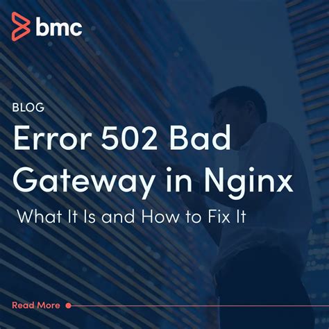 Facing 502 Bad Gateway Errors With Nginx Understand Their Causes And