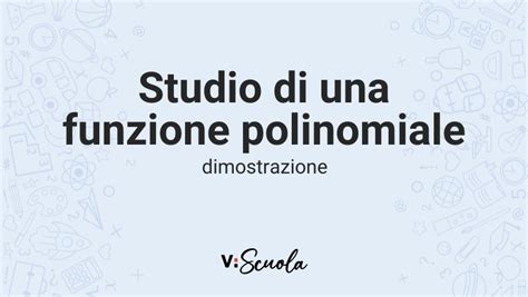 Studio Di Una Funzione Polinomiale Dimostrazione