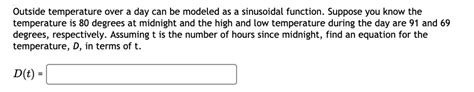 [get Answer] Outside Temperature Over A Day Can Be Modeled As A Sinusoidal Function Suppose You