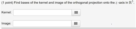 Solved 1 Point Find Bases Of The Kernel And Image Of The