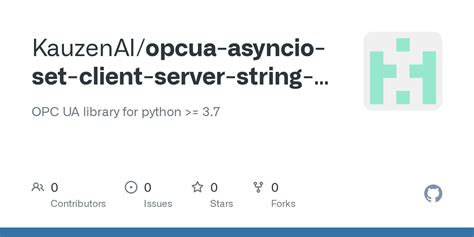 Github Kauzenaiopcua Asyncio Set Client Server String Encoding Opc Ua Library For Python 37