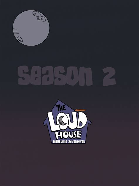 Season 2 The Loud House Nighttime Adventures The Loud House Day