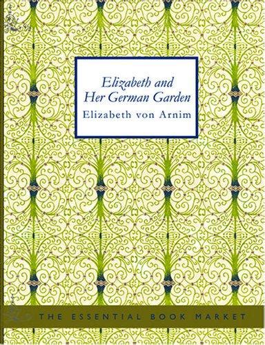 Elizabeth And Her German Garden Elizabeth Von Arnim By The Book