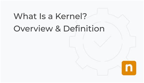 What Is A Kernel Overview And Definition Ninjaone