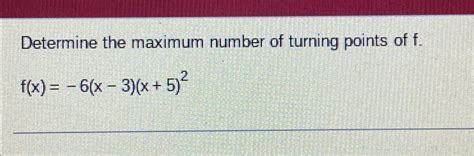 Solved Determine The Maximum Number Of Turning Points Of