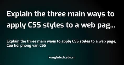 Explain The Three Main Ways To Apply Css Styles To A Web Page