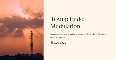 B Amplitude Modulation