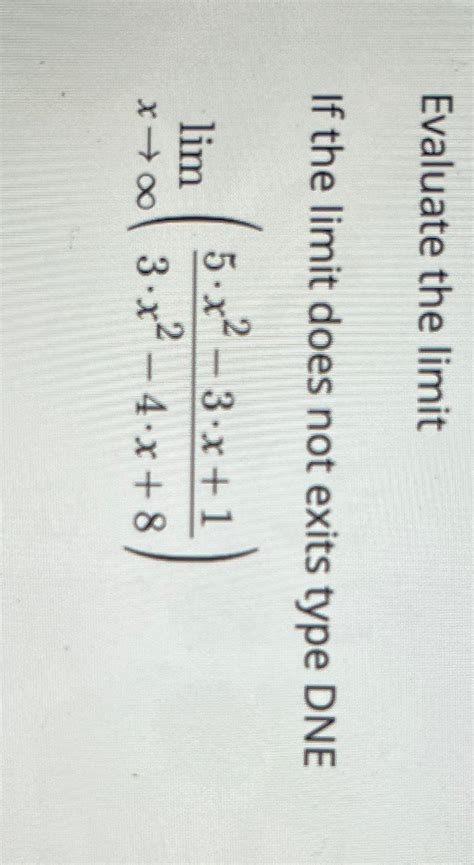 solved evaluate the limitif the limit does not exits type
