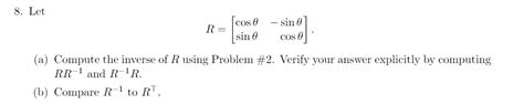 Solved Let R cosθsinθsinθcosθ a Compute the inverse of Chegg