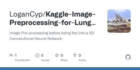 Github Logancypkaggle Image Preprocessing For Lung Cancer Image Pre