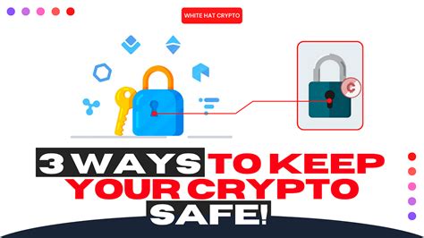 3 Ways To Keep Your Crypto Safe Do Them Now By White Hat Crypto