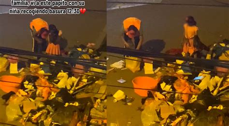 Padre E Hija Pasan Navidad Buscando Comida Entre La Basura Y Escena Conmueve Redes