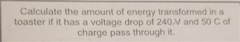 Solved Calculate The Amount Of Energy Transformed In A Chegg