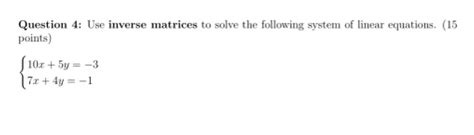 Solved Question Use Inverse Matrices To Solve The Chegg