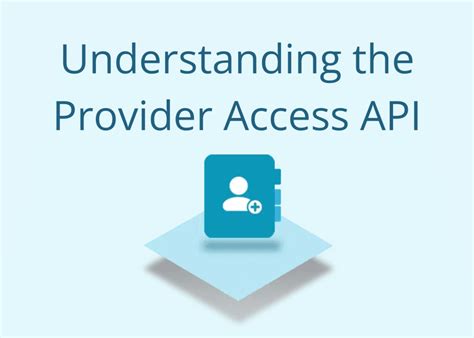 Understanding The Provider Access Api Requirements Deadlines Benefits And Trends
