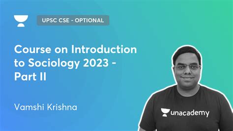 UPSC CSE Optional Course On Introduction To Sociology Part II By Unacademy